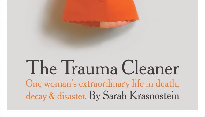 The Trauma Cleaner: One Woman's Extraordinary Life in Death, Decay ...